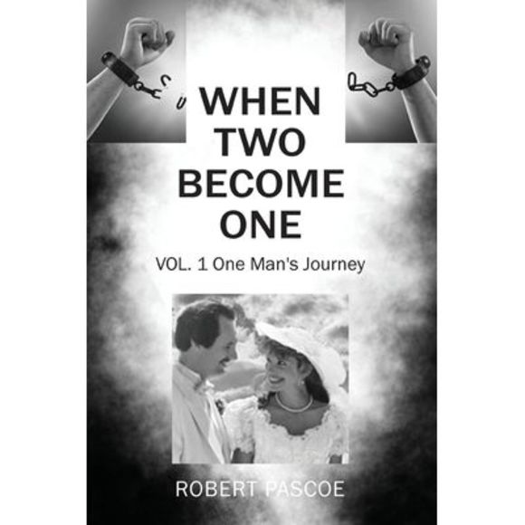 Robert Pascoe | Other | When Two Become One One Mans Journey Robert ...